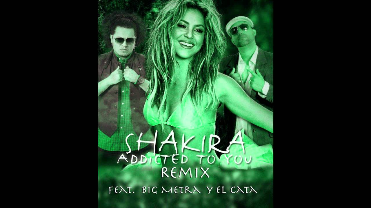 shakira addicted to you remix feat big metra y el cata - YouTube