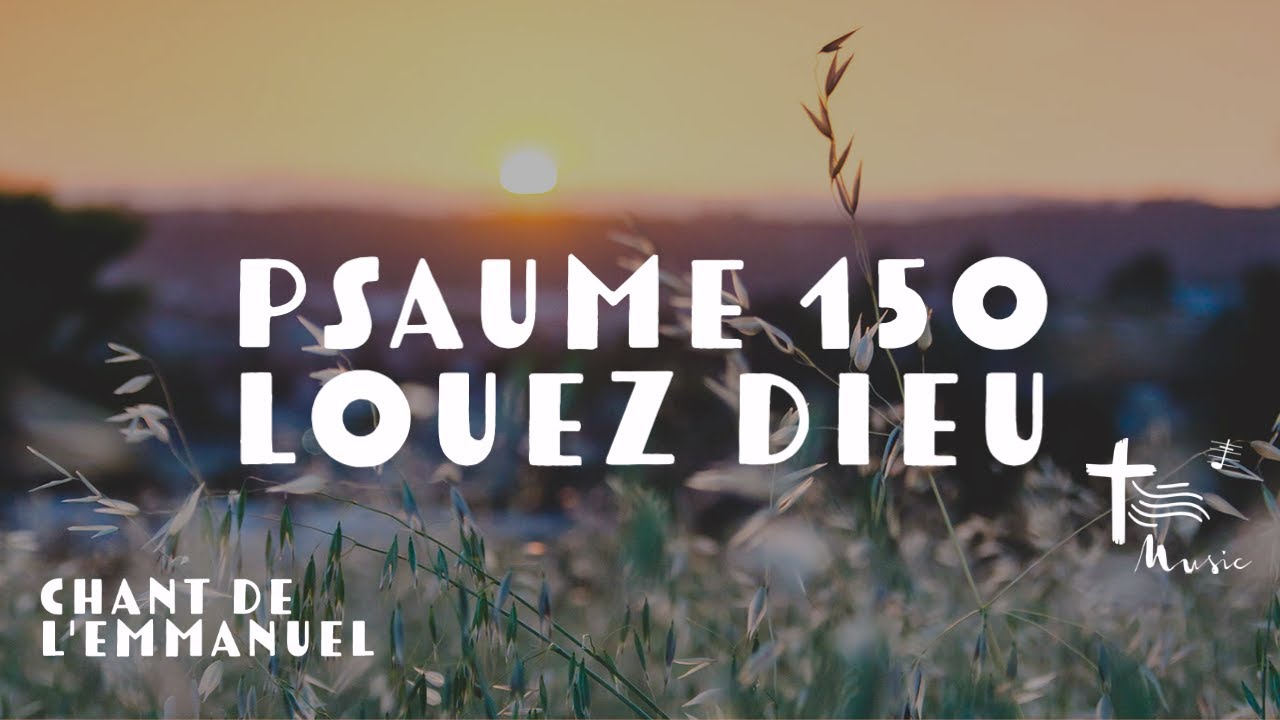 Psaume 150 — À la gloire du père | Louez le (Emmanuel Music) - YouTube