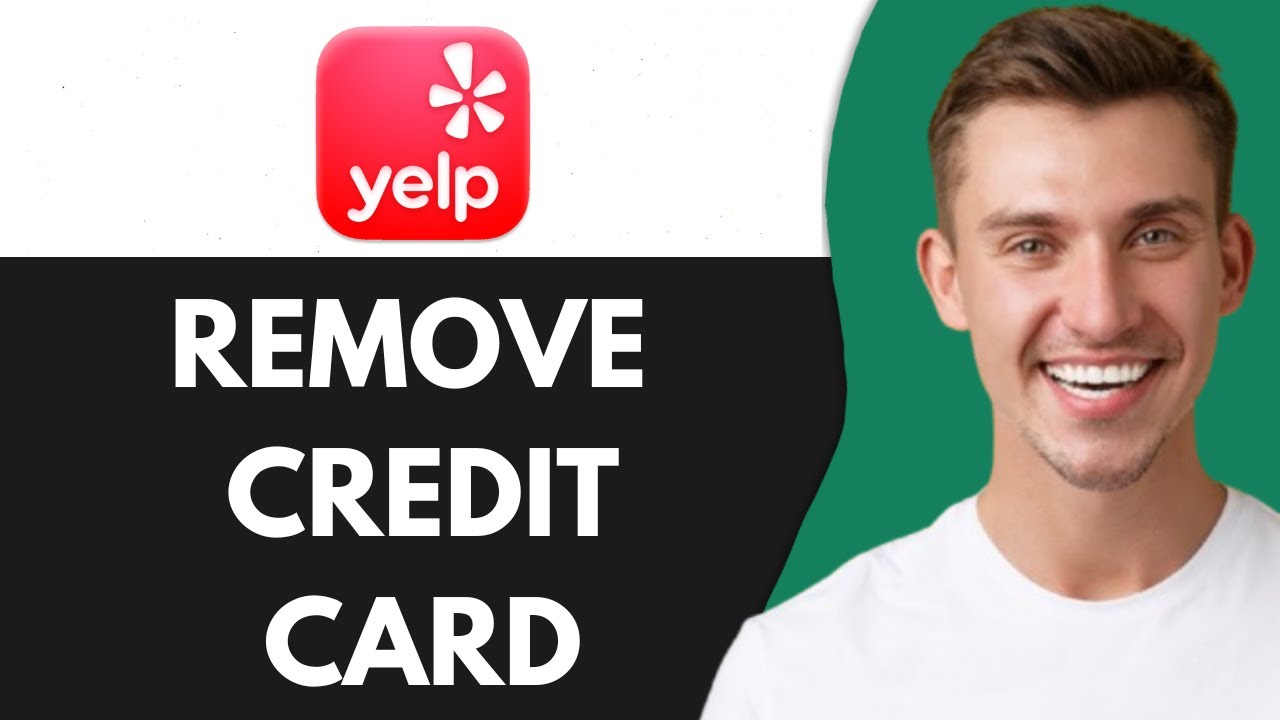 HOW TO REMOVE CREDIT CARD ON YELP(2025) - YouTube
