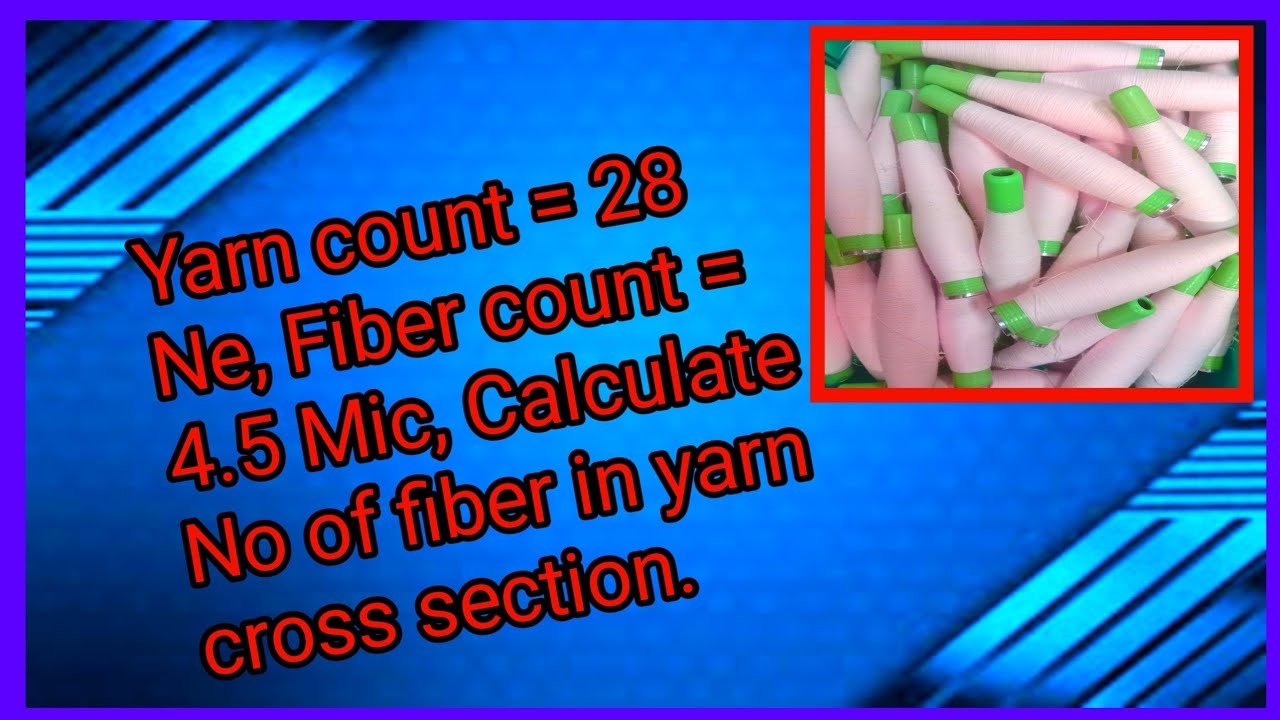 Yarn count = 28 Ne, Fiber count = 4.5 Mic, Calculate No of fiber in ...