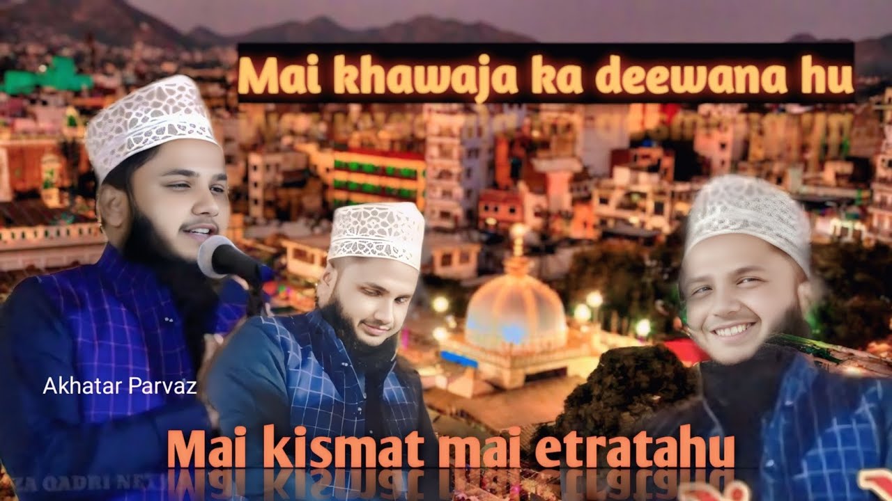 Mai Khawaja ka deewana hu akhatar Parvaz naimi 2025 naat ️ New Naat ...