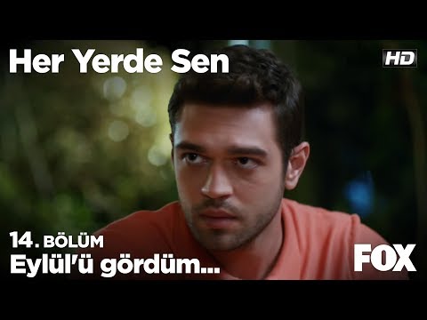 Eylül'ü gördüm... Her Yerde Sen 14. Bölüm