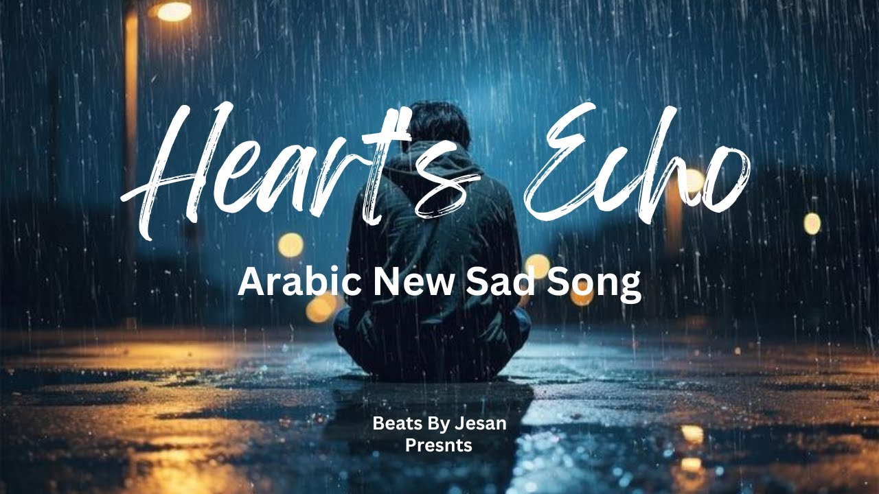 New Arabic Sad Song | Song Lyrics | Heart's Echo - صدى القلب - YouTube