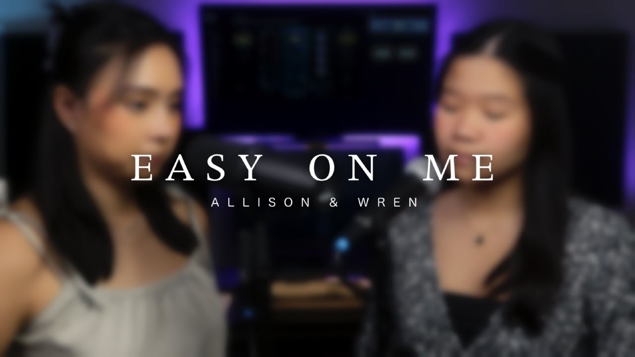 Easy On Me | Allison & Wren - YouTube