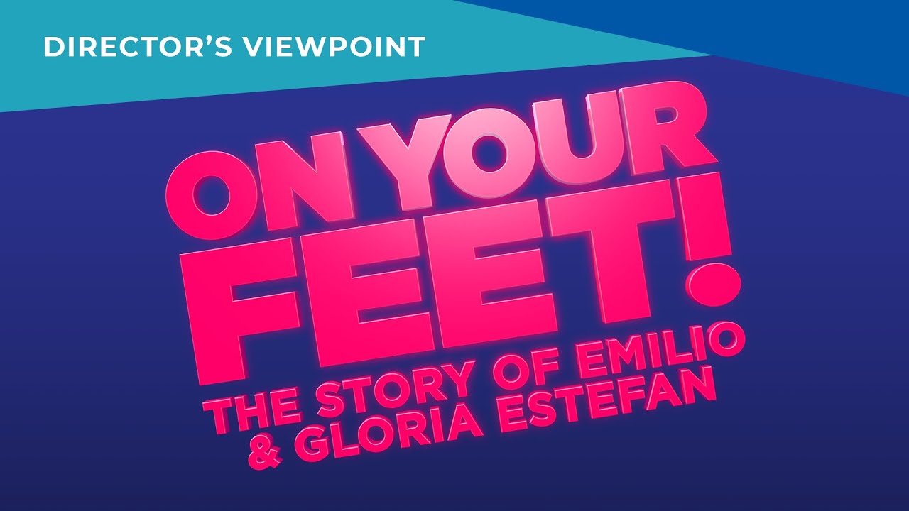 On Your Feet! | Director's Viewpoint (Podcast) - YouTube