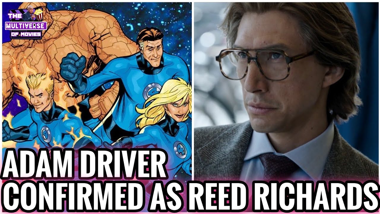 ADAM DRIVER IS REED RICHARDS CONFIRMED? MARVEL STUDIOS FANTASTIC FOUR ...