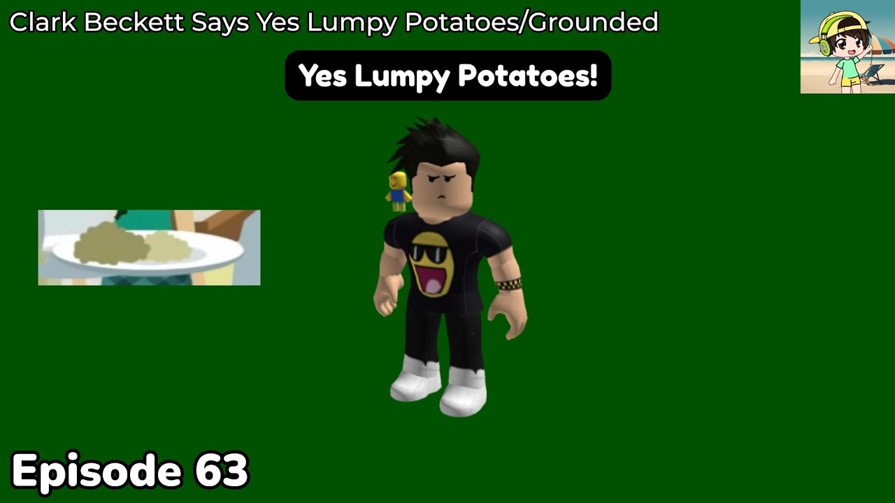 Clark Beckett Says Yes Lumpy Potatoes/Grounded - YouTube