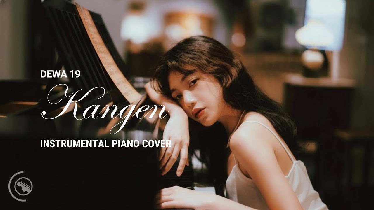 KANGEN – Dewa 19 | Instrumental Piano Cover No Vocal - YouTube