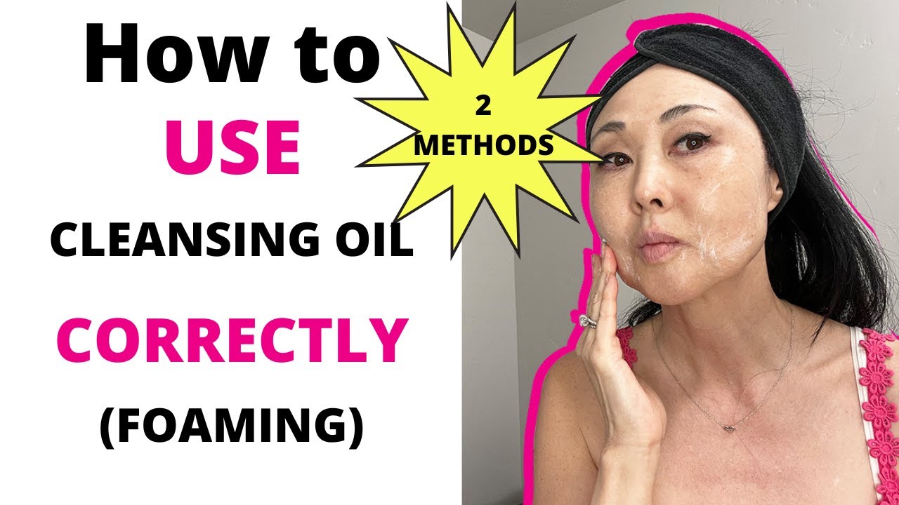 How to Use Cleansing Oil CORRECTLY (FOAMING) - YouTube