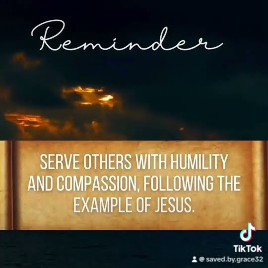 Serve others with humility and compassion, following the example of ...