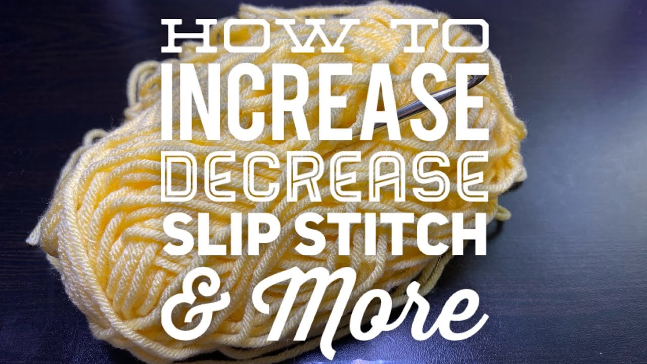 How to Increase, Decrease, Slip Stitch & More | Beginner Crochet Lesson ...