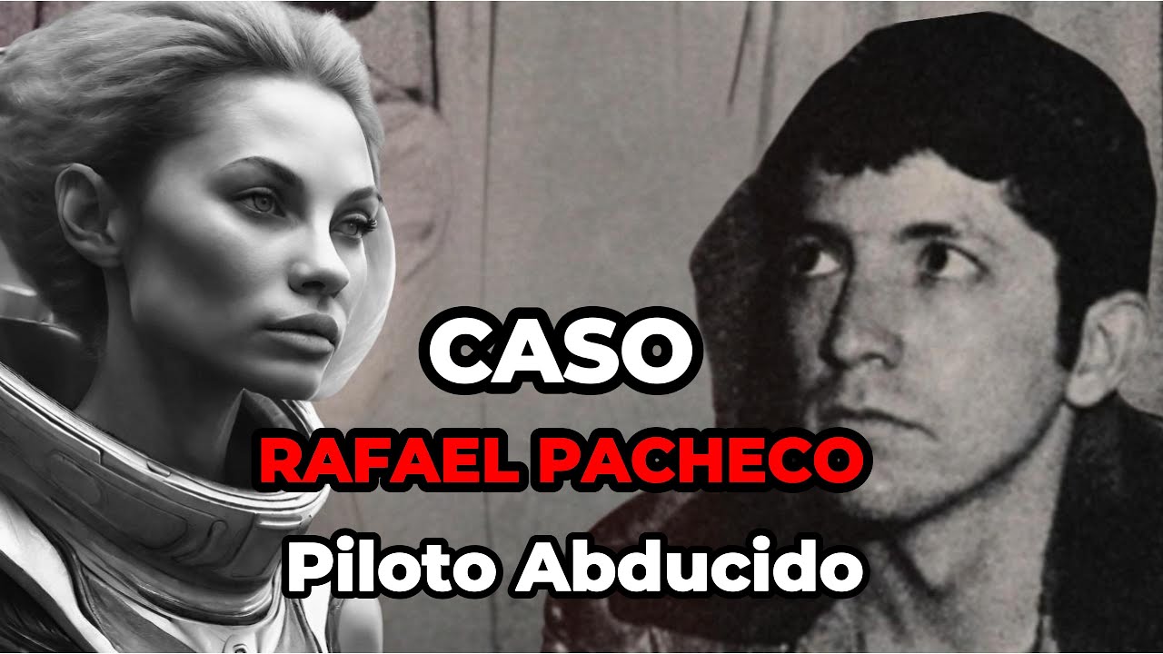Abduccion de Piloto Rafael Pacheco Perez Mexico contacto extraterrestre en Mexico - YouTube