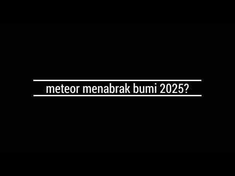 Meteor menabrak bumi pada 2025 benarkah?