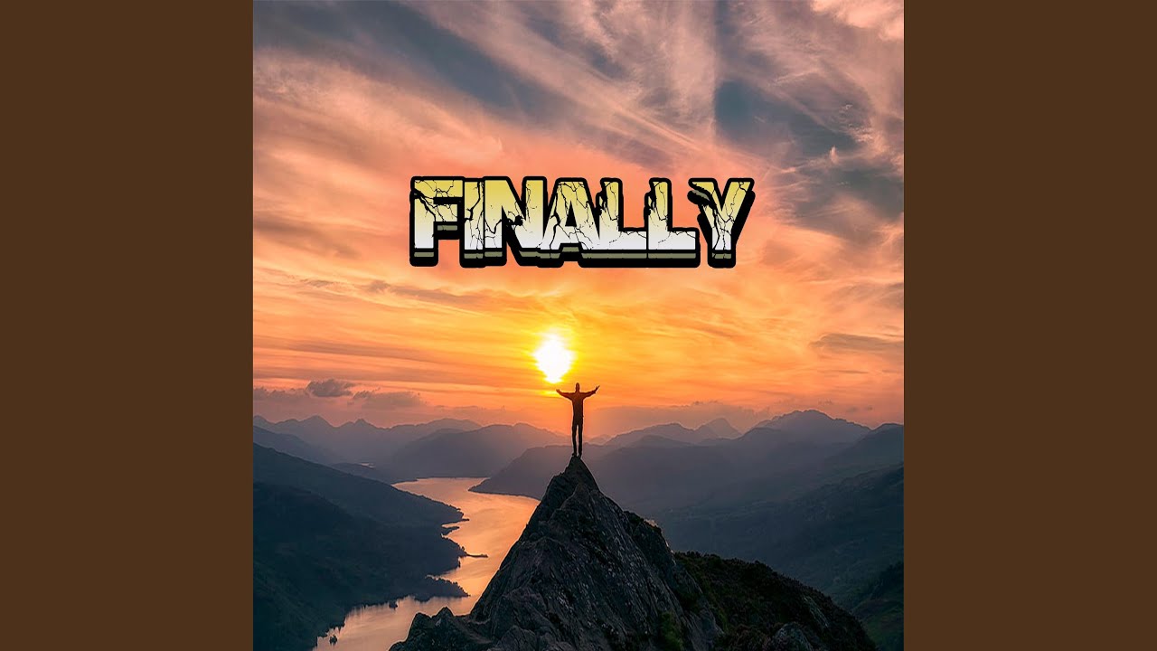 Finally - YouTube