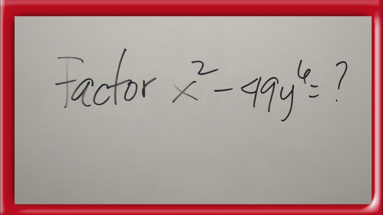 Factor X Squared Minus 49 Y To The 6th Power YouTube