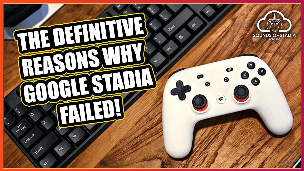 Why Google Stadia Failed - Sounds of Stadia #161 - YouTube