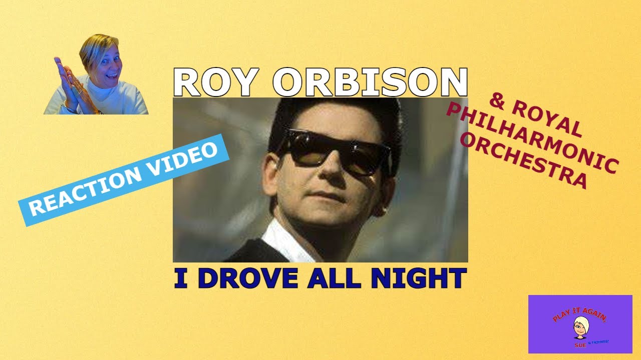 WOW, FIRST TIME HEARING I DROVE ALL NIGHT BY ROY ORBISON - YouTube