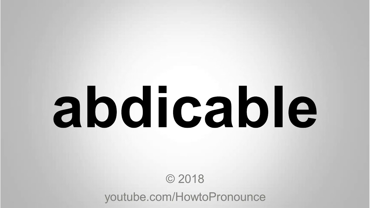 How to Pronounce abdicable - YouTube