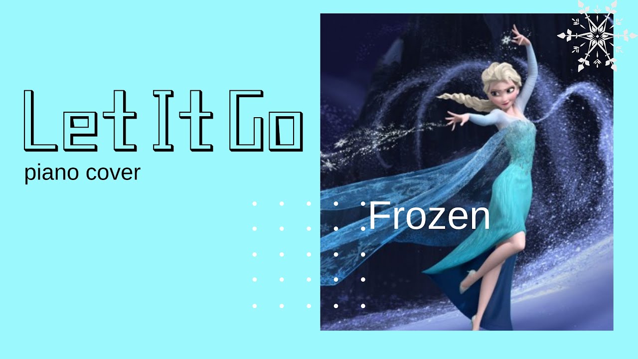 let it go- Frozen Piano Cover - YouTube