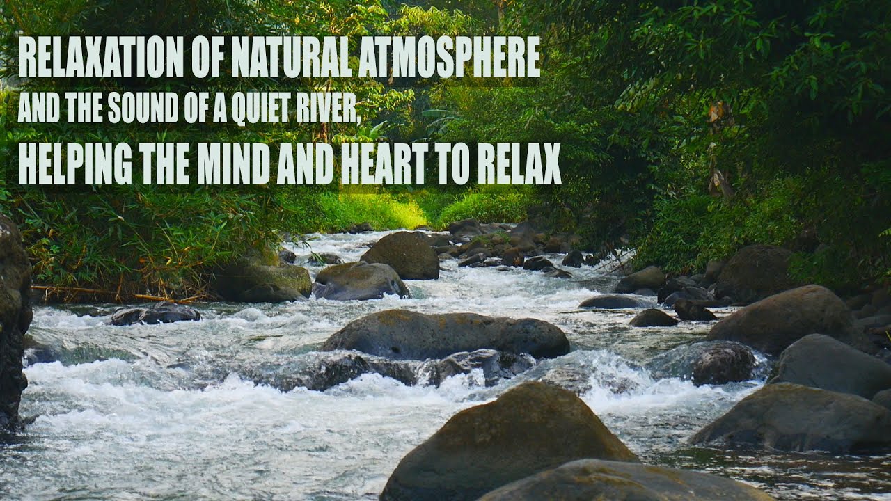 RELAXATION OF NATURAL ATMOSPHERE AND THE SOUND OF A QUIET RIVER ...