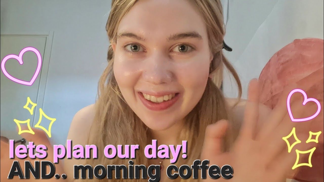 ASMR ramble, morning coffee and lets plan our day together!! - YouTube