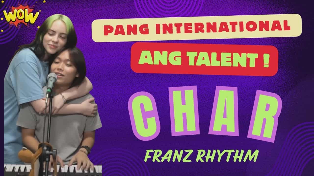 FRANZ Rhythm | Char | Billie Eilish Pang INTERNATIONAL ang TALENT # ...