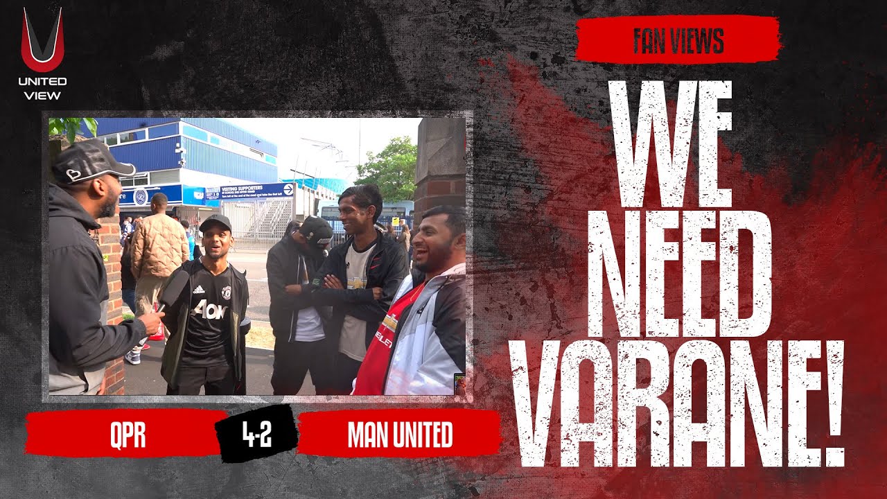 FAN VIEW: WE NEED VARANE! | QPR 4-2 Manchester United - YouTube