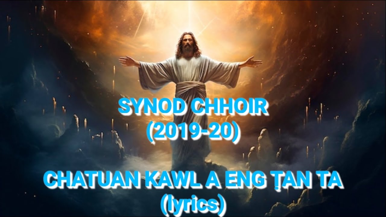 Synod Choir - Chatuan kawl a eng ṭanta (lyrics) - YouTube