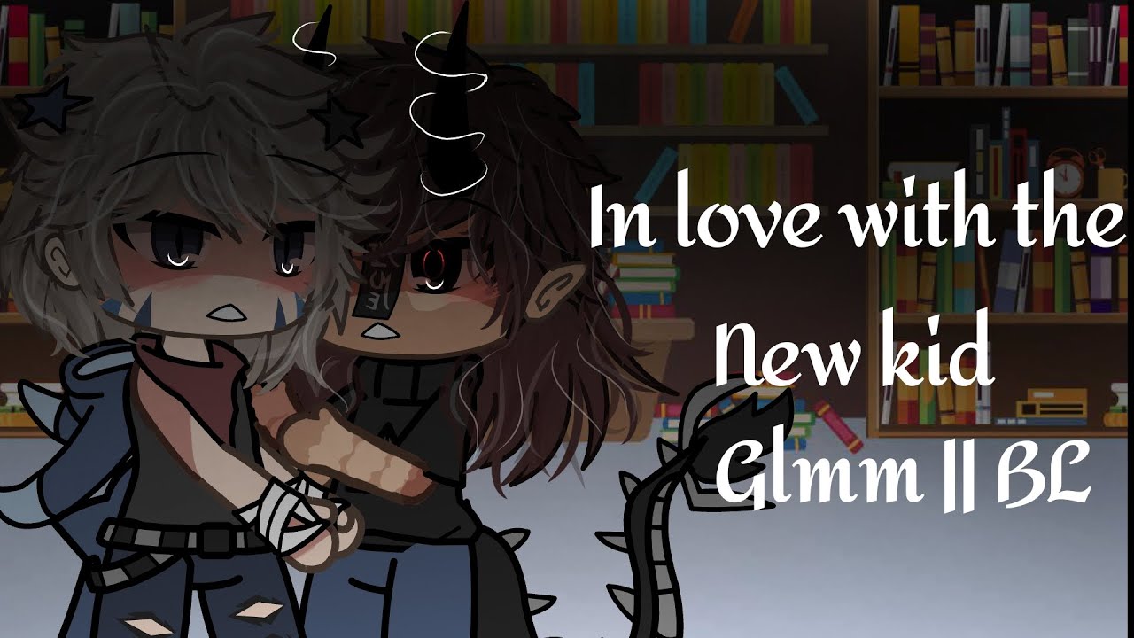 In love with the New kid p3 || BL || glmm - YouTube