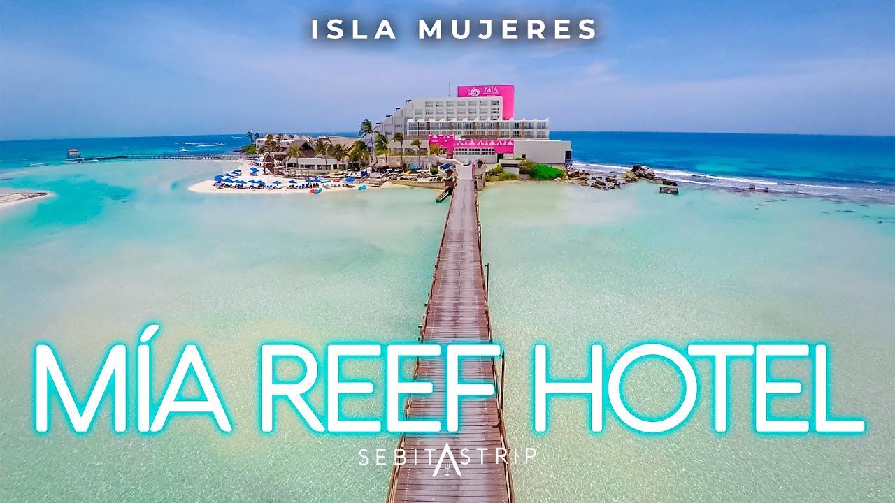 HOTEL MIA REEF ISLA MUJERES | ¿QUÉ INCLUYE? - YouTube