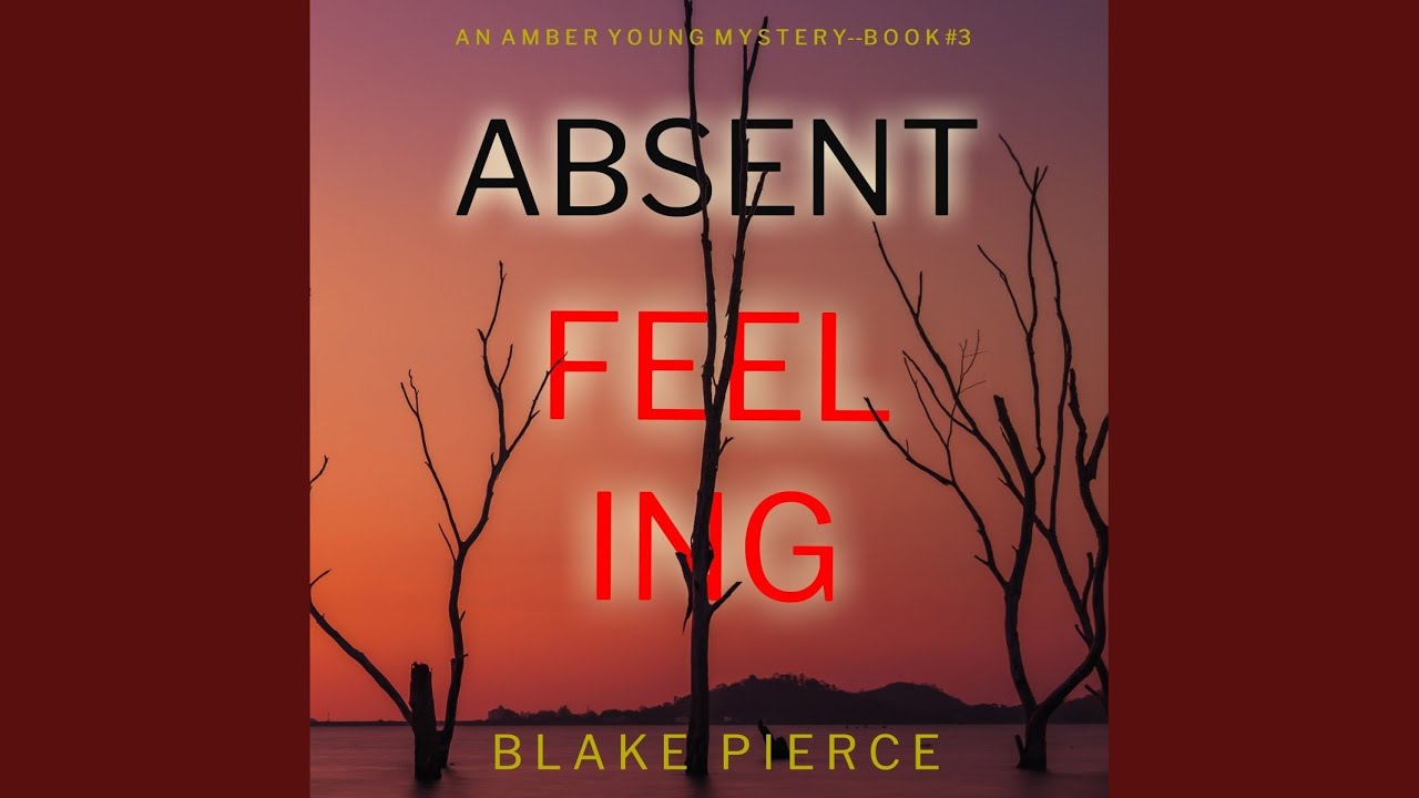 Chapter 26.6 & Chapter 27.1 - Absent Feeling (An Amber Young Fbi ...