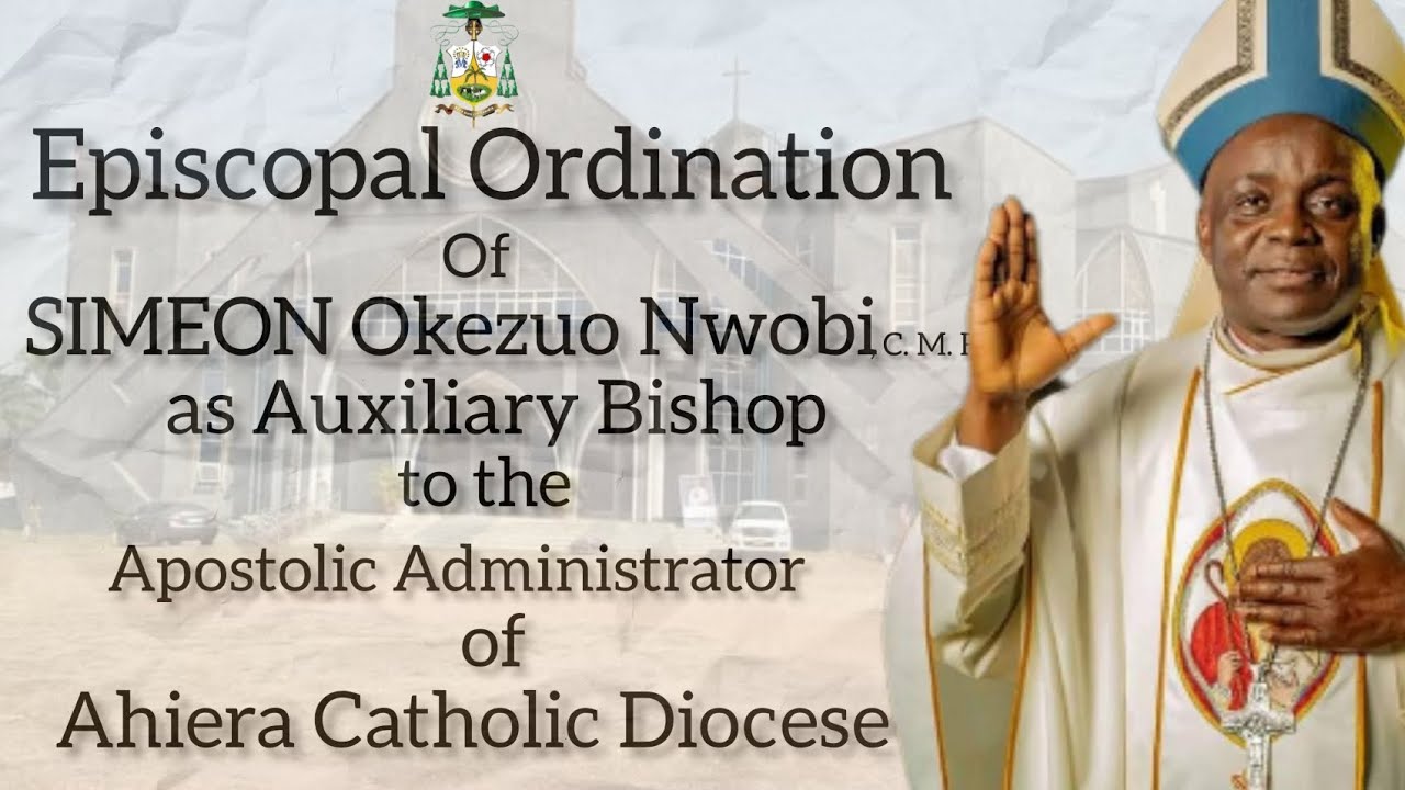 EPISCOPAL ORDINATION OF MOST REV. SIMEON OKEZUO NWOBI, CMF. - YouTube