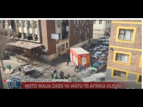 Zaidi ya watu 70 wamefariki katika ajali ya moto mjini Johannesburg ...