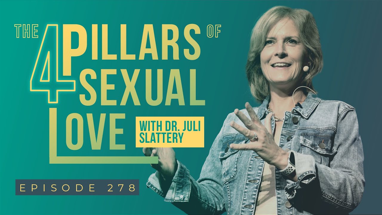 The Four Pillars Of Sexual Love w/ Dr. Juli Slattery (FULL EPISODE ...