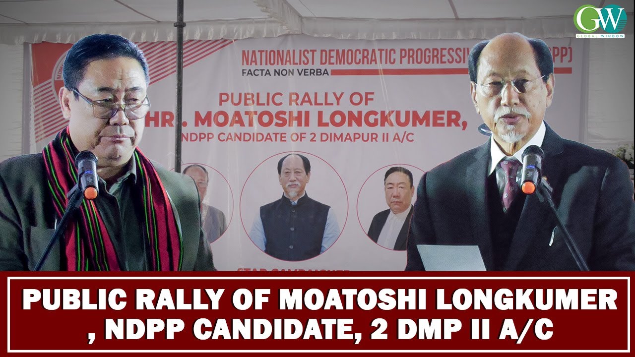 PUBLIC RALLY OF MOATOSHI LONGKUMER , NDPP CANDIDATE, 2 DMP II A/C - YouTube
