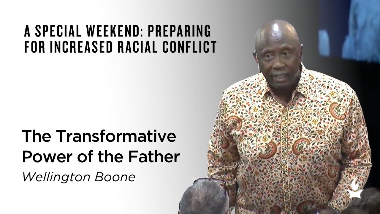 The Transformative Power of the Father | Wellington Boone | Session 2 ...