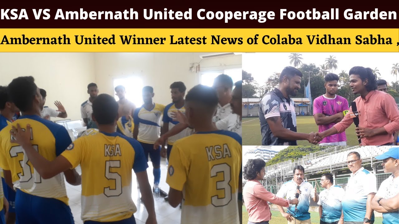 KSA VS Ambernath United Cooperage Football Garden | Colaba Vidhan Sabha ...