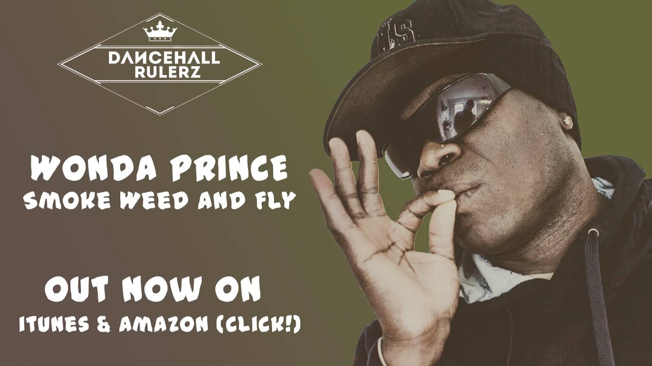 Wonda Prince - Smoke Weed And Fly (Produced by DancehallRulerz) - YouTube