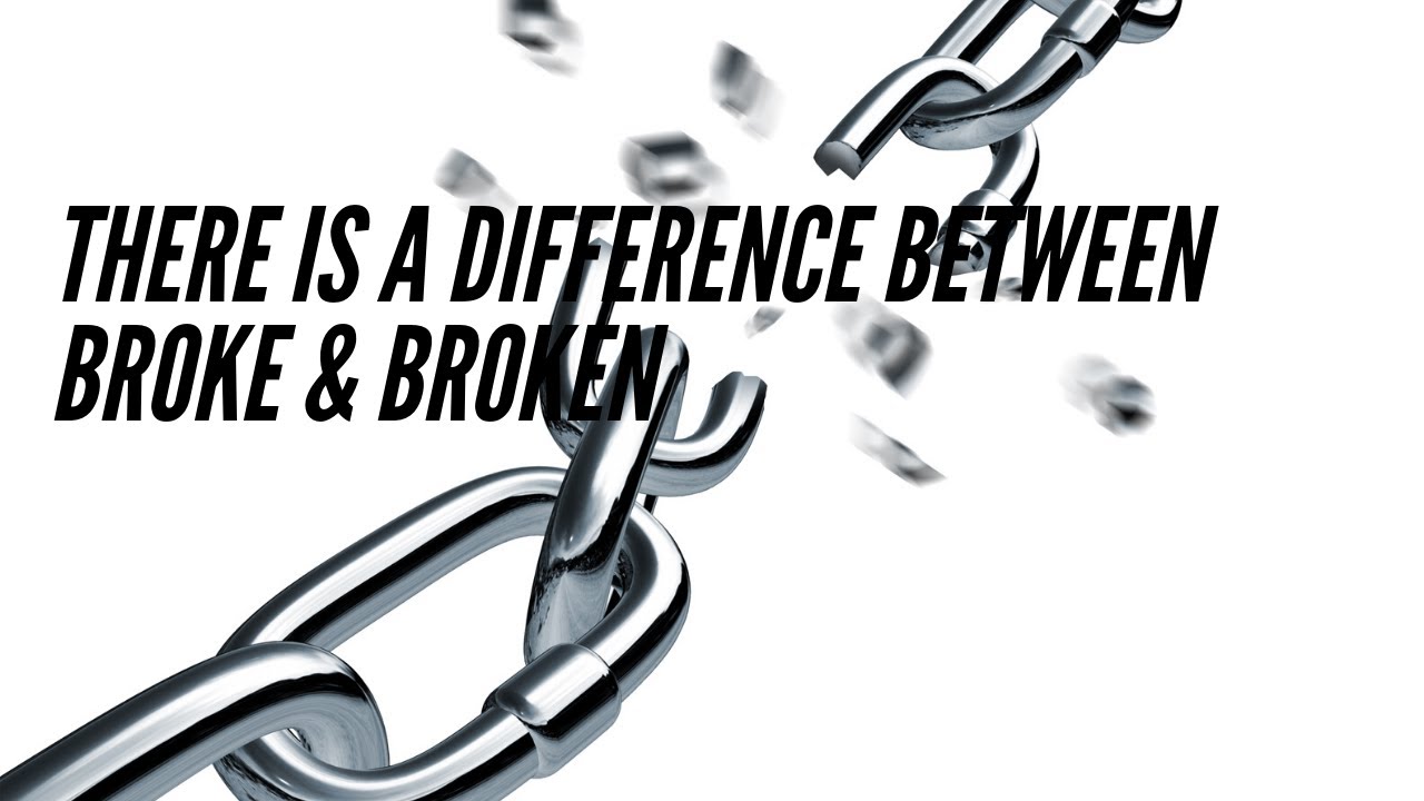 There Is A Difference Between Being Broke & Being Broken - YouTube