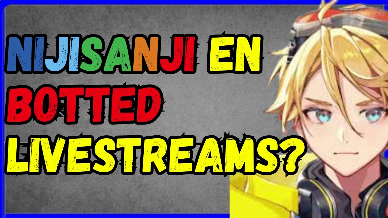 Nijisanji botting/botted streams? Vtuber music artist agency shutdown ...