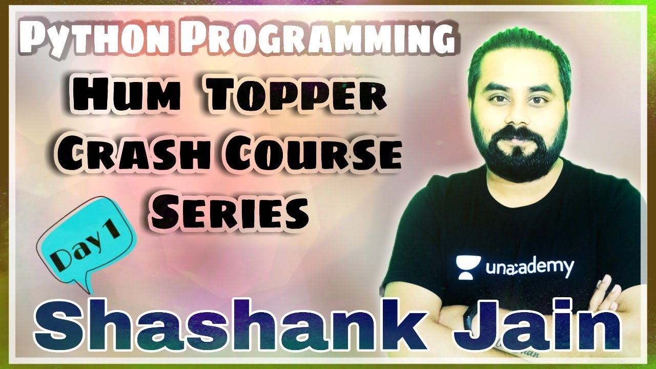 HUM TOPPER | PYTHON CRASH COURSE | DAY - 1 | Shashank Jain | Science ...