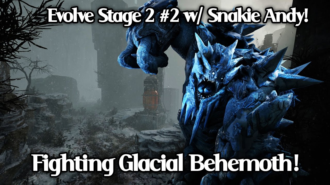 Fighting Glacial Behemoth! | Evolve Stage 2 #2 w/ Snakie Andy - YouTube