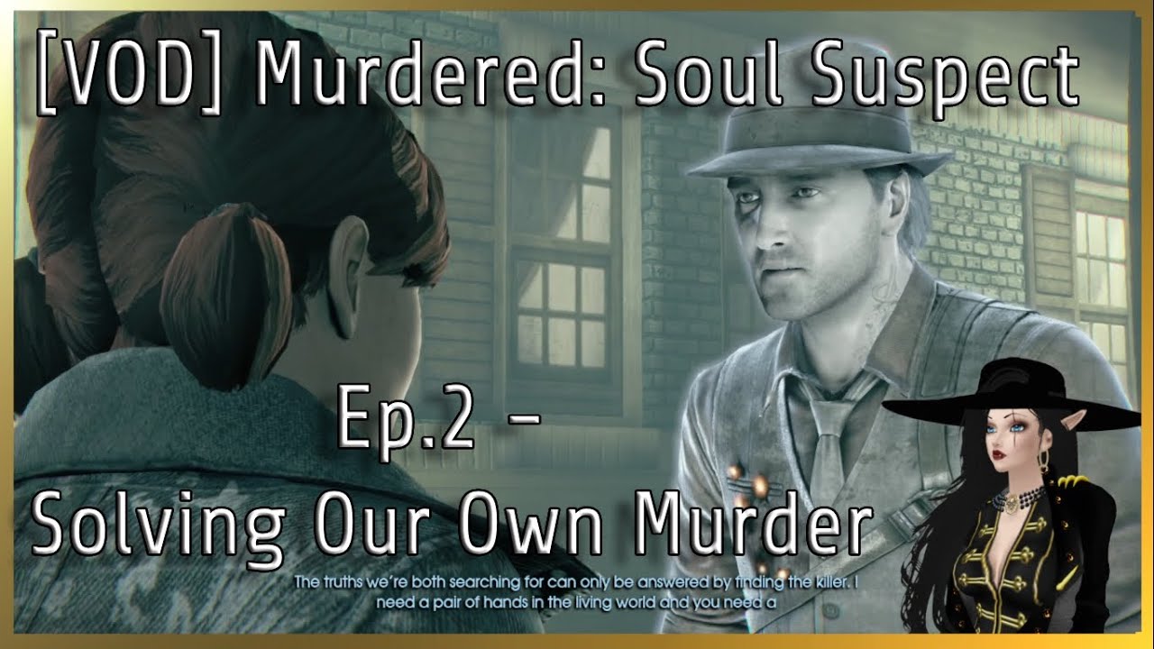 [VOD] Murdered: Soul Suspect Ep.2 - Solving Our Own Murder - YouTube