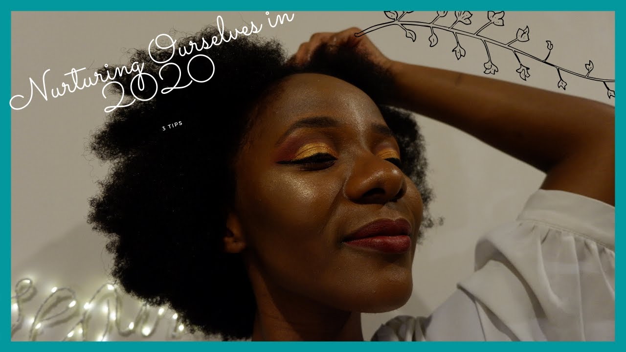 3 tips on how to nurture yourself in 2020 - YouTube