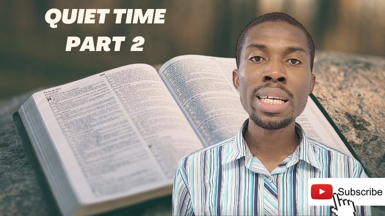 Quiet Time Part 2 - YouTube
