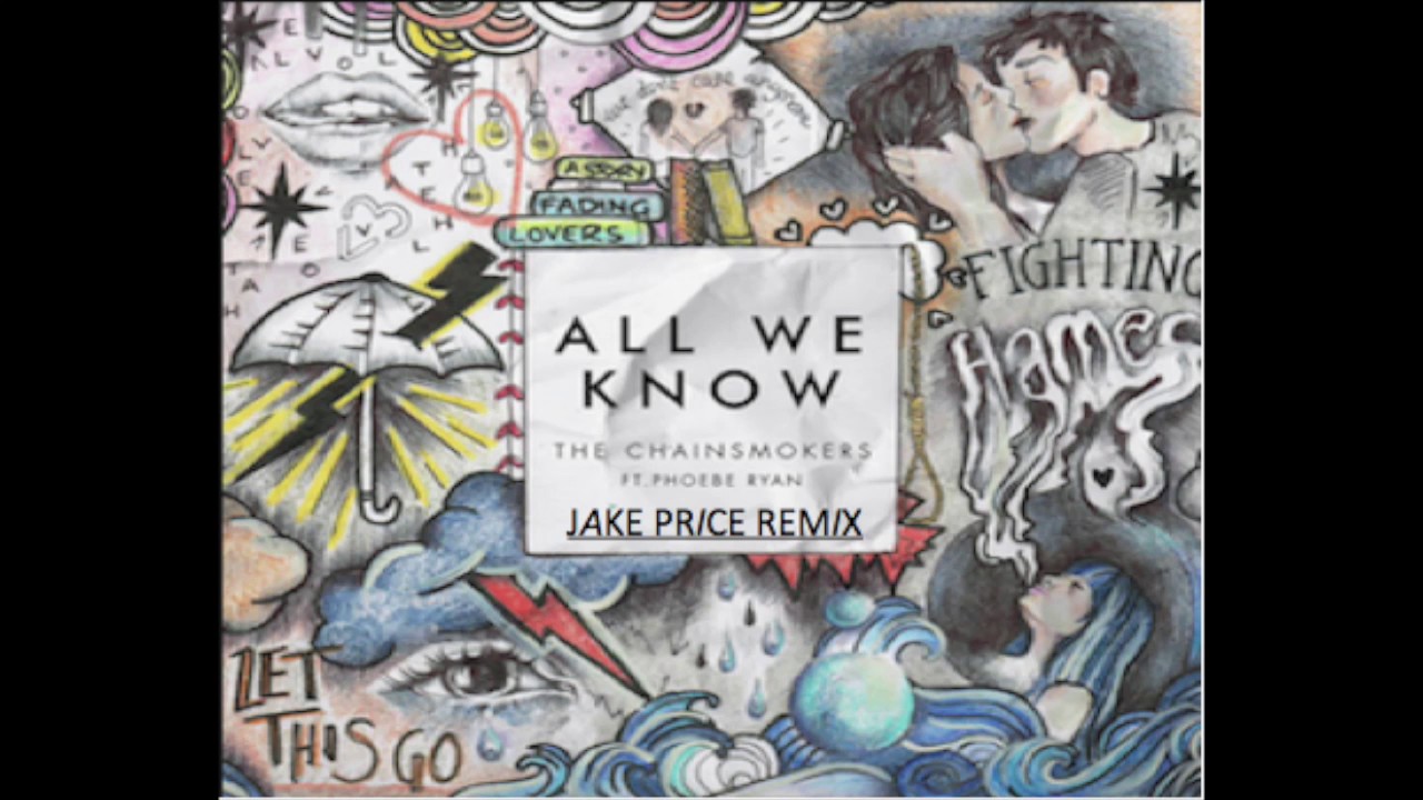 The Chainsmokers - All We Know (feat. Phoebe Ryan) [Jake Price Remix ...