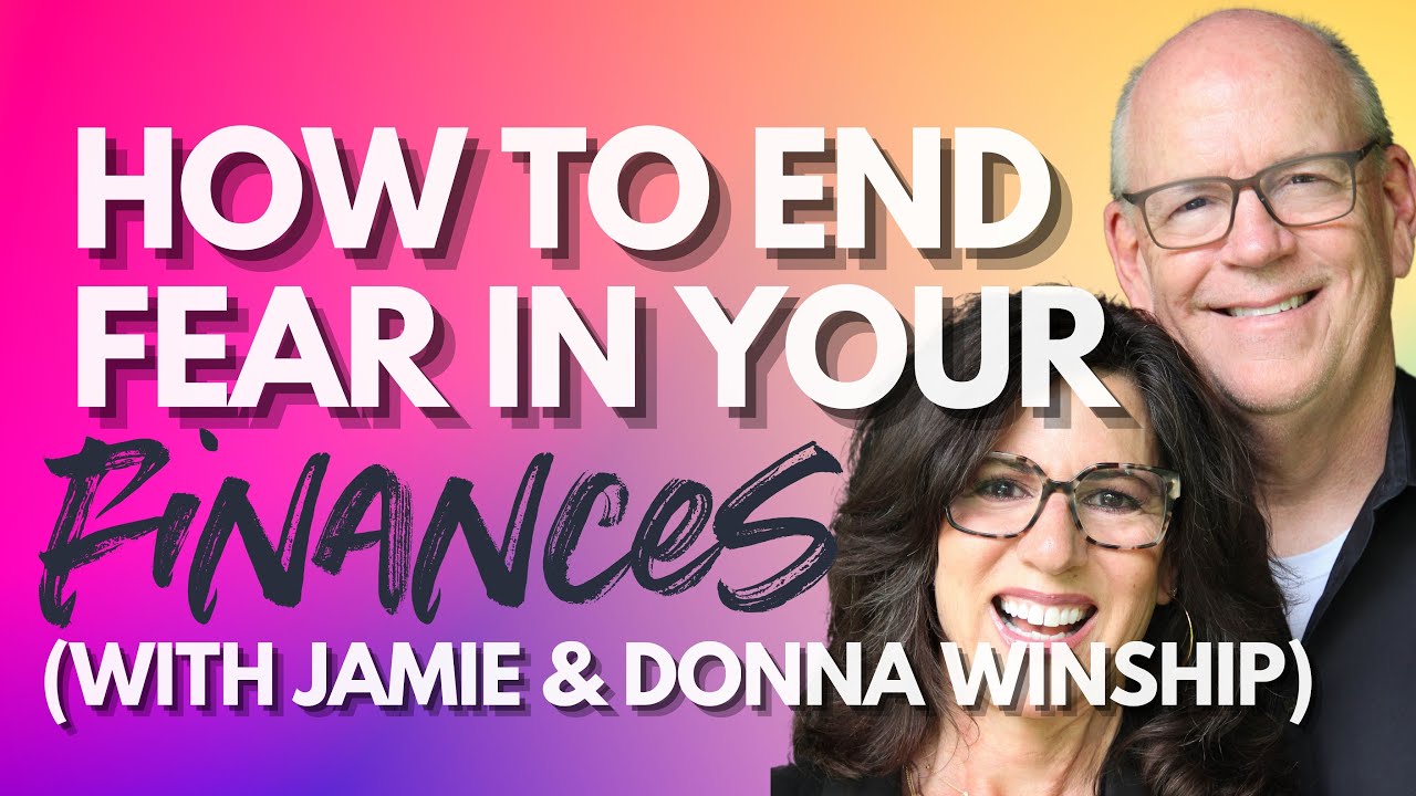 Jamie Winship: How to END fear in your finances, Identity, & the ...