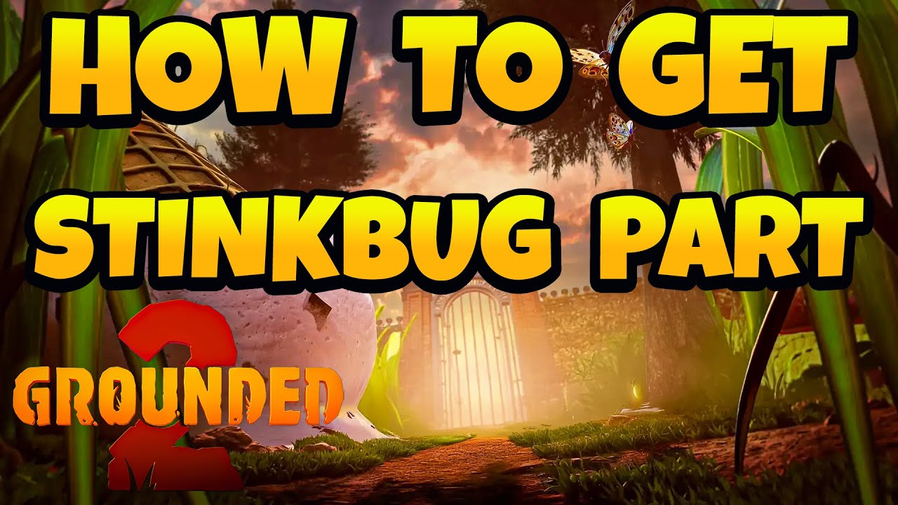 How to Get Stinkbug Part in Grounded 2 Game - YouTube