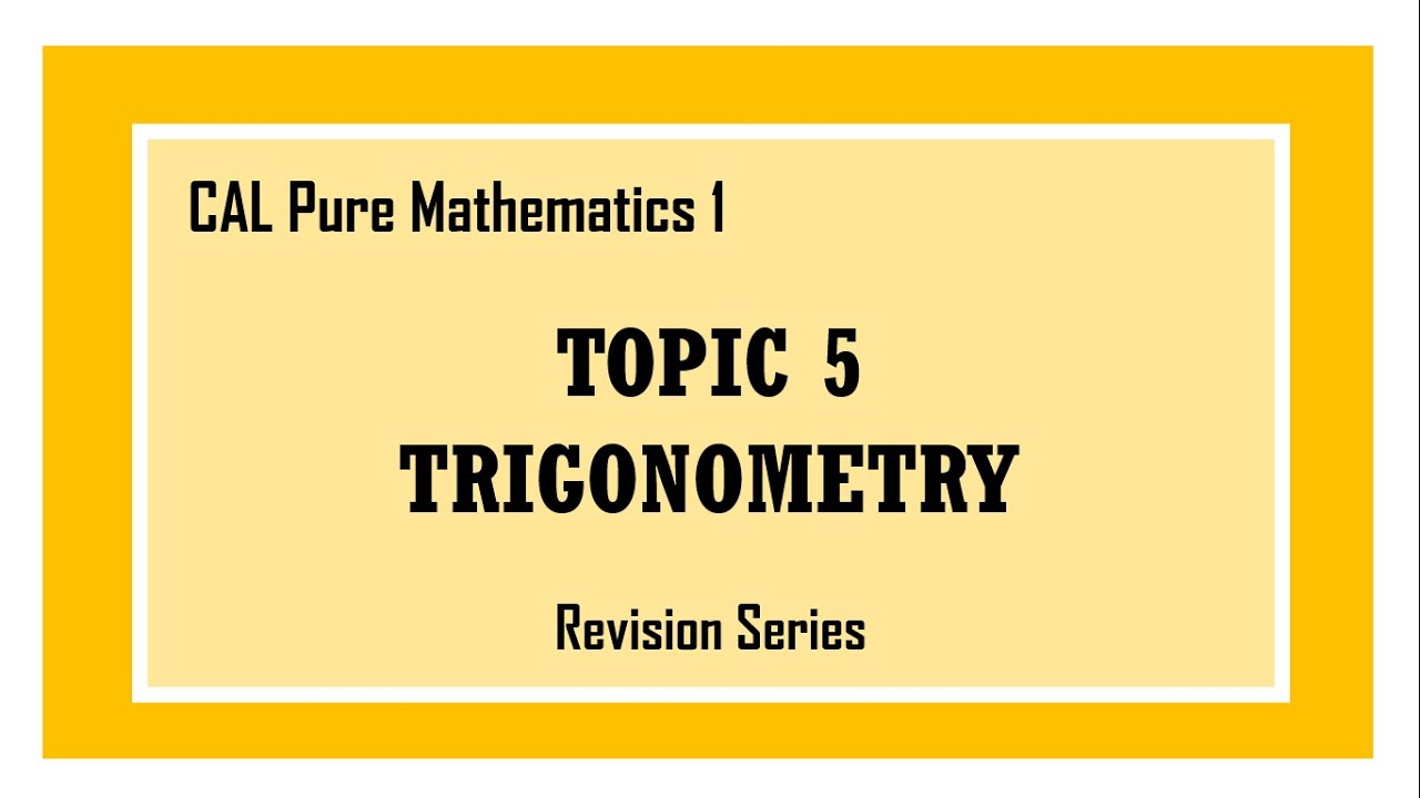 [Cambridge A-level] Revision Series: P1 Chapter 5 Trigonometry - YouTube
