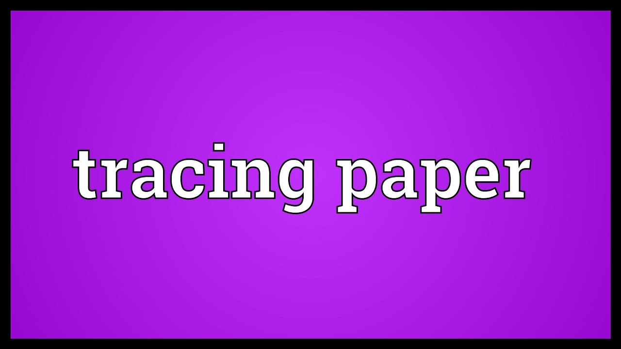 Tracing Paper Meaning YouTube tracing-paper-meaning-youtube